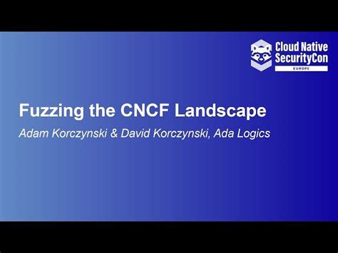 Free Video Fuzzing The Cncf Landscape Challenges And Results From