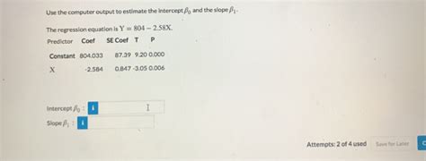 Solved Use The Computer Output To Estimate The Intercept Fo