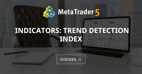 Indicators Trend Detection Index Articles Library Comments Mql5 Programming Forum