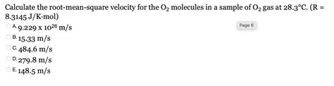solved calculate the root mean square velocity for the o2
