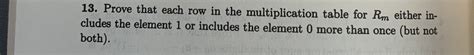 13 Prove That Each Row In The Multiplication Table Chegg Com