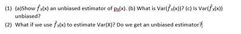 1 A Show F X X An Unbiased Estimator Of Px X