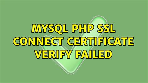 Mysql Php Ssl Connect Certificate Verify Failed Youtube