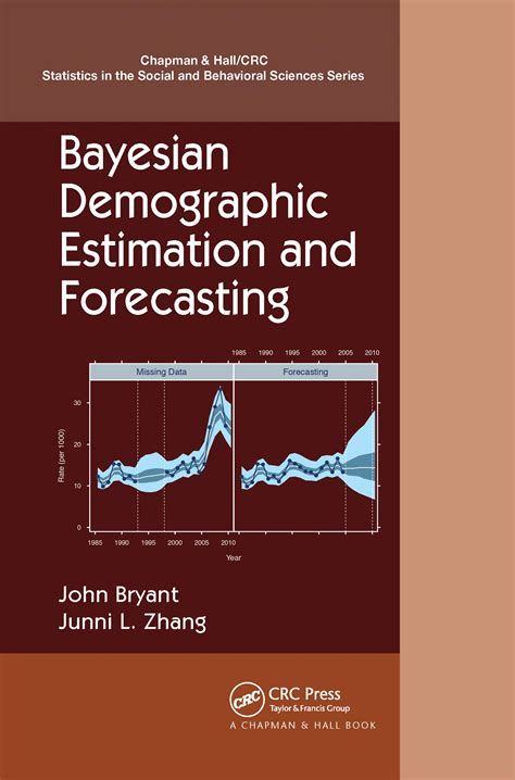 Bayesian Demographic Estimation And Forecasting Chapman And Hall Crc Statistics In The Social And