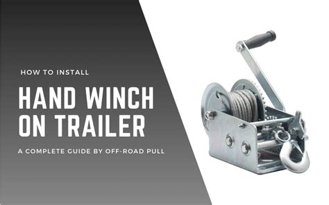 How To Install A Hand Winch On A Trailer Step By Step Guide Off Road