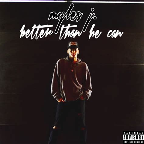 Stream Better Than He Can By Myles J Listen Online For Free On Soundcloud