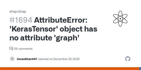 Attributeerror Kerastensor Object Has No Attribute Graph · Issue