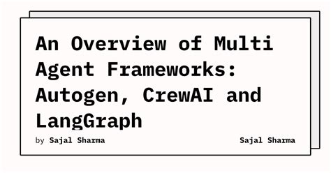 An Overview Of Multi Agent Frameworks Autogen CrewAI And LangGraph