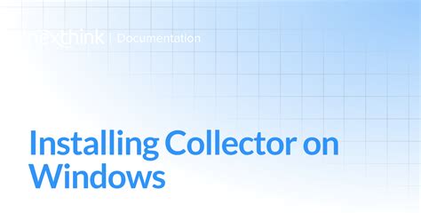 Installing Collector On Windows Nexthink Documentation