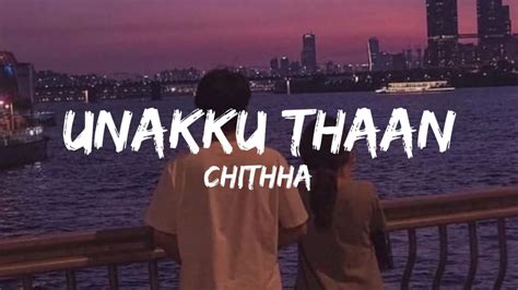 Unakku Thaan Lyrics Chittha Siddharth Santhosh Narayanan Insta Trending Song Chords