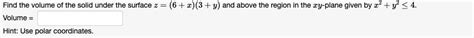 Solved Find The Volume Of The Solid Under The Surface Chegg