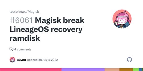 Magisk Break Lineageos Recovery Ramdisk · Issue 6061 · Topjohnwumagisk · Github