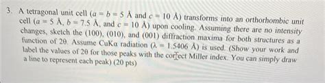 Solved A Tetragonal Unit Cell Ab5a˚ And C10a˚