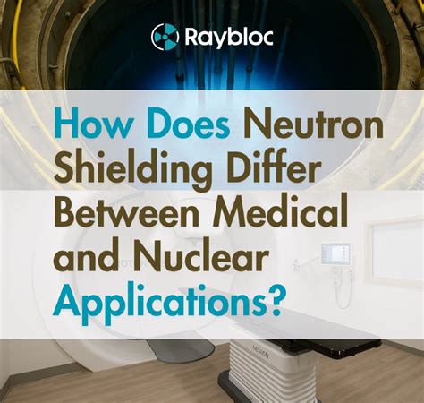 How Does Neutron Shielding Differ Between Medical And Nuclear