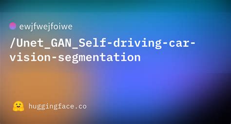 Ewjfwejfoiweunetganself Driving Car Vision Segmentation · Hugging Face