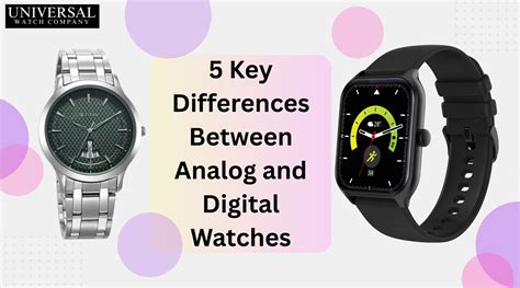 5 Key Differences Between Analog And Digital Watches Universal Watch Company