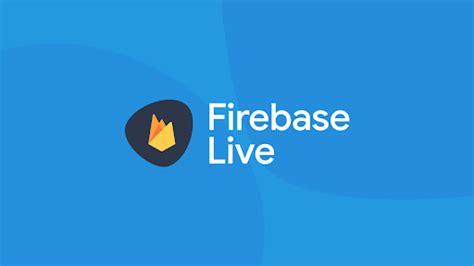 Announcing Firebase Live