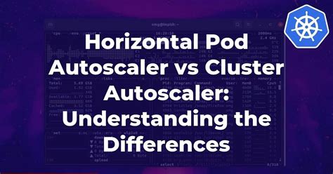 Horizontal Pod Autoscaler Vs Cluster Autoscaler Understanding The Differences