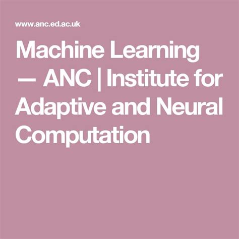 Machine Learning — Anc Institute For Adaptive And Neural Computation