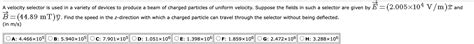 Solved A Velocity Selector Is Used In A Variety Of Devices