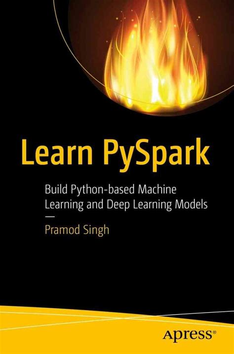 Learn PySpark Build Python Based Machine Learning And Deep Learning Models EBook SENABOOKS