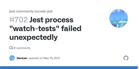 jest process watch tests failed unexpectedly · issue 702 · jest