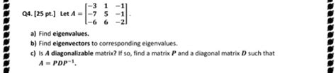 q4 [25 pt ] let a a find eigenvalues b find eigenvectors to