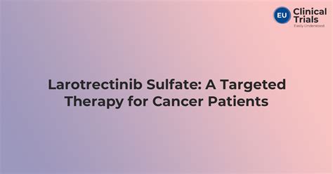 Larotrectinib Sulfate Application In Therapy And Current Clinical