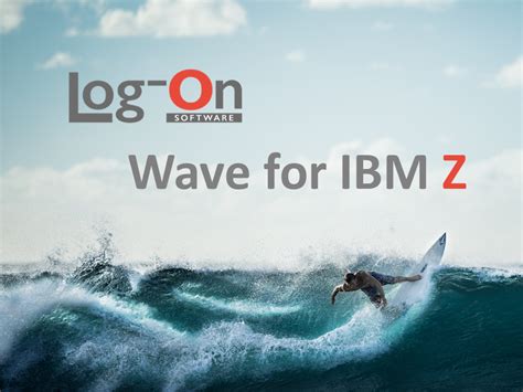 Log On Wave For IBM Z Simplifies Highly Virtualized Environments IT Pro