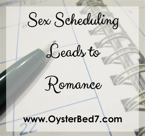 Sex Scheduling Can Lead To Romance Bonny S Oysterbed7