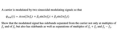 Solved A Carrier Is Modulated By Two Sinusoidal Modulating