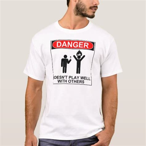 Danger Doesnt Play Well With Others T Shirt