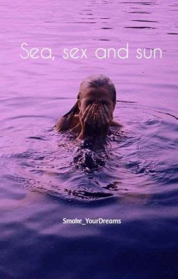 Sea Sex And Sun Amourrose Wattpad