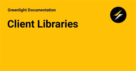 Client Libraries Greenlight Documentation