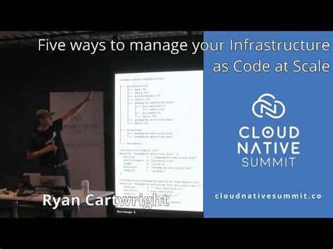 Free Video Five Ways To Manage Your Infrastructure As Code At Scale Cloud Native Summit From