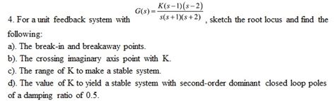 Solved 4 For A Unit Feedback System With