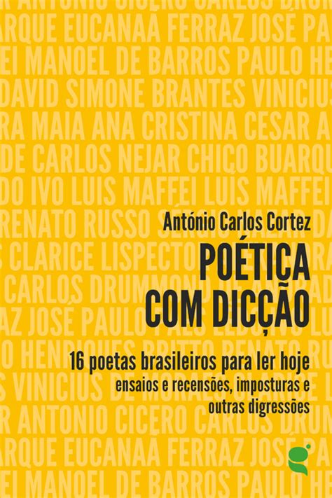 Poética Com Dicção 16 Poetas Brasileiros Para Ler Hoje