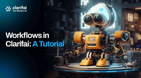 Workflows In Clarifai A Tutorial Clarifai
