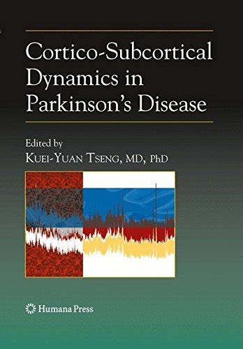 Cortico Subcortical Dynamics In Parkinsons Disease By Kuei Yuan Tseng Goodreads