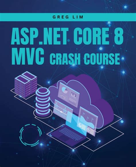 Aspnet Core 8 Mvc Crash Course Learn To Build Fast And Secure Web Applications With Aspnet