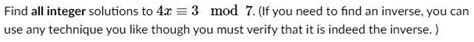 solved find all integer solutions to 4x 3 mod 7 if you need to find