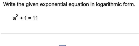 [answered] Write The Given Exponential Equation In Logarithmic Form A 1 Kunduz