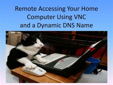 Ppt Remote Accessing Your Home Computer Using Vnc And A Dynamic Dns Name Powerpoint