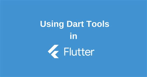 Dart Tools Streamlining Development For Flutter And Beyond Fluttercurious