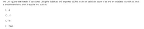 Solved The Chi Square Test Statistic Is Calculated Using The
