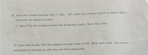 Solved 22 Given The Revenue Function R X 300r 2r²