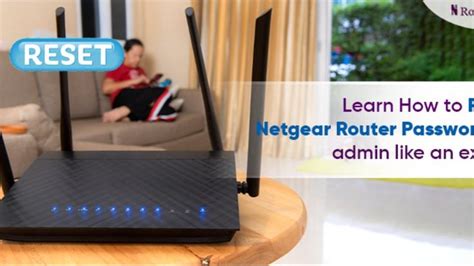learn how to reset netgear router password for admin like an expert