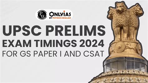 Upsc Prelims Exam Timings 2024 For Gs Paper I And Csat Pwonlyias