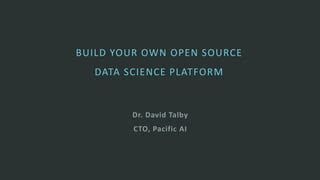 Build Your Open Source Data Science Platform PPT