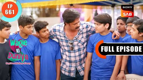 Its Match Day Wagle Ki Duniya Ep 661 Full Episode 13 May 2023